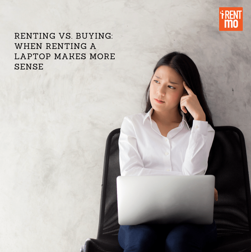 Renting vs. Buying: When Renting a Laptop Makes More Sense